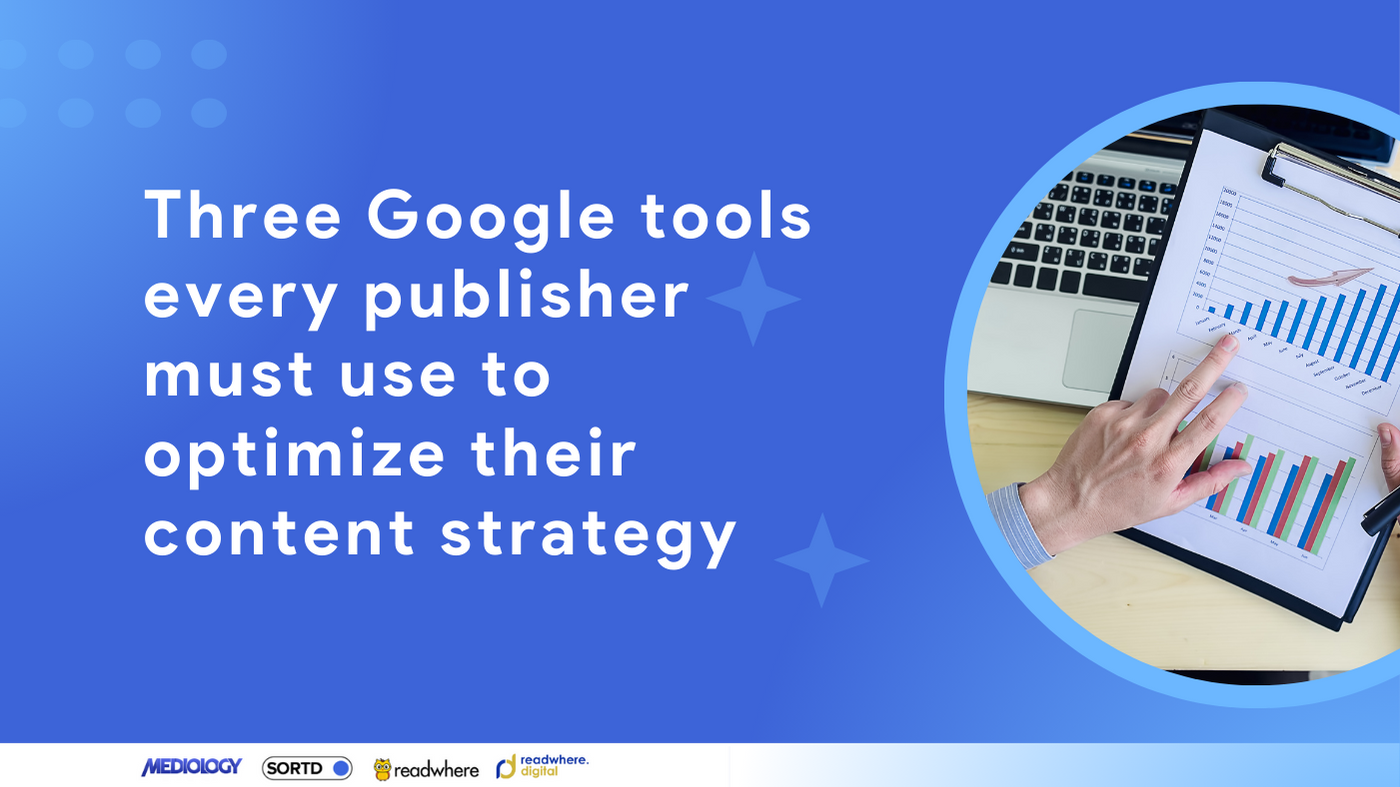 Three Google tools every publisher must use to optimise their content ...