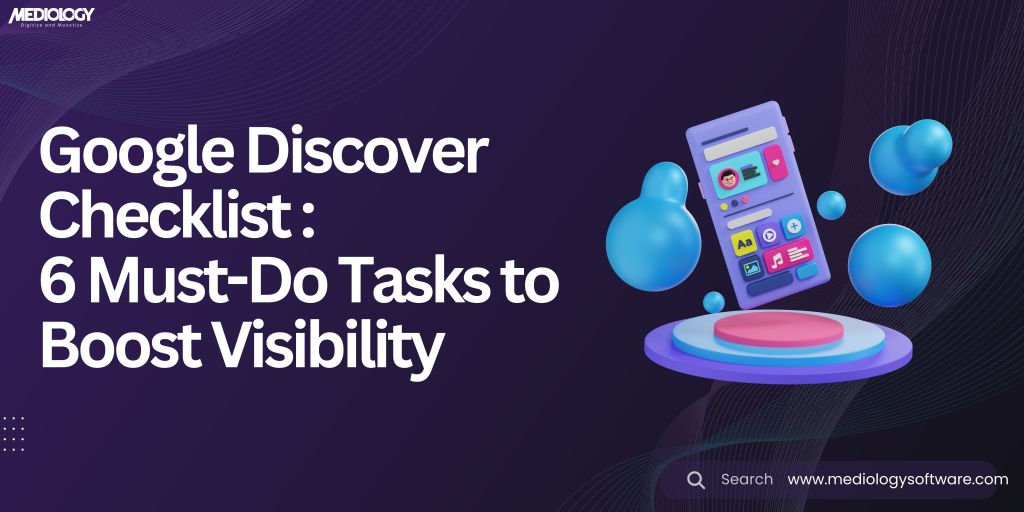 Google Discover Checklist: 6 Must-Do Tasks to Boost Visibility
