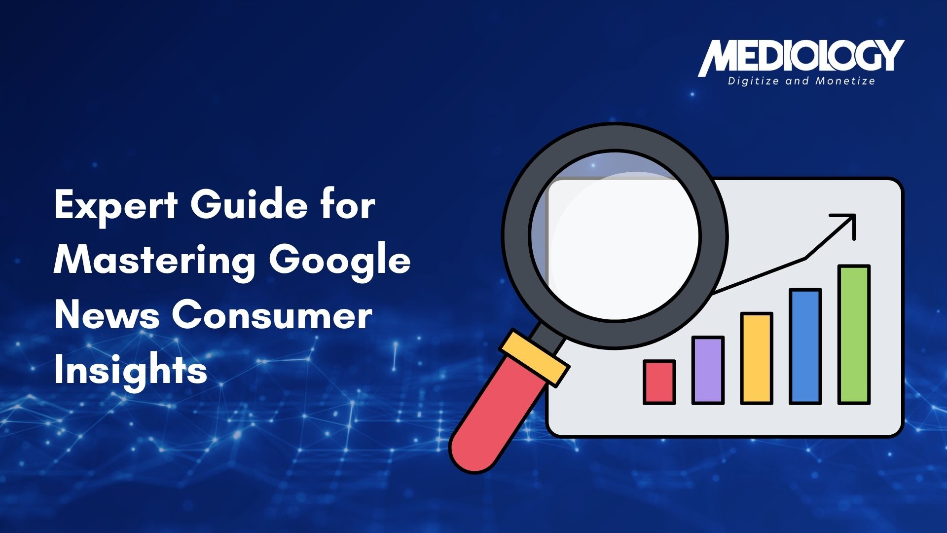 Complete Guide For Mastering Google News Consumer Insight